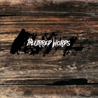 Blurred Words | A journal of memories and manifested realities